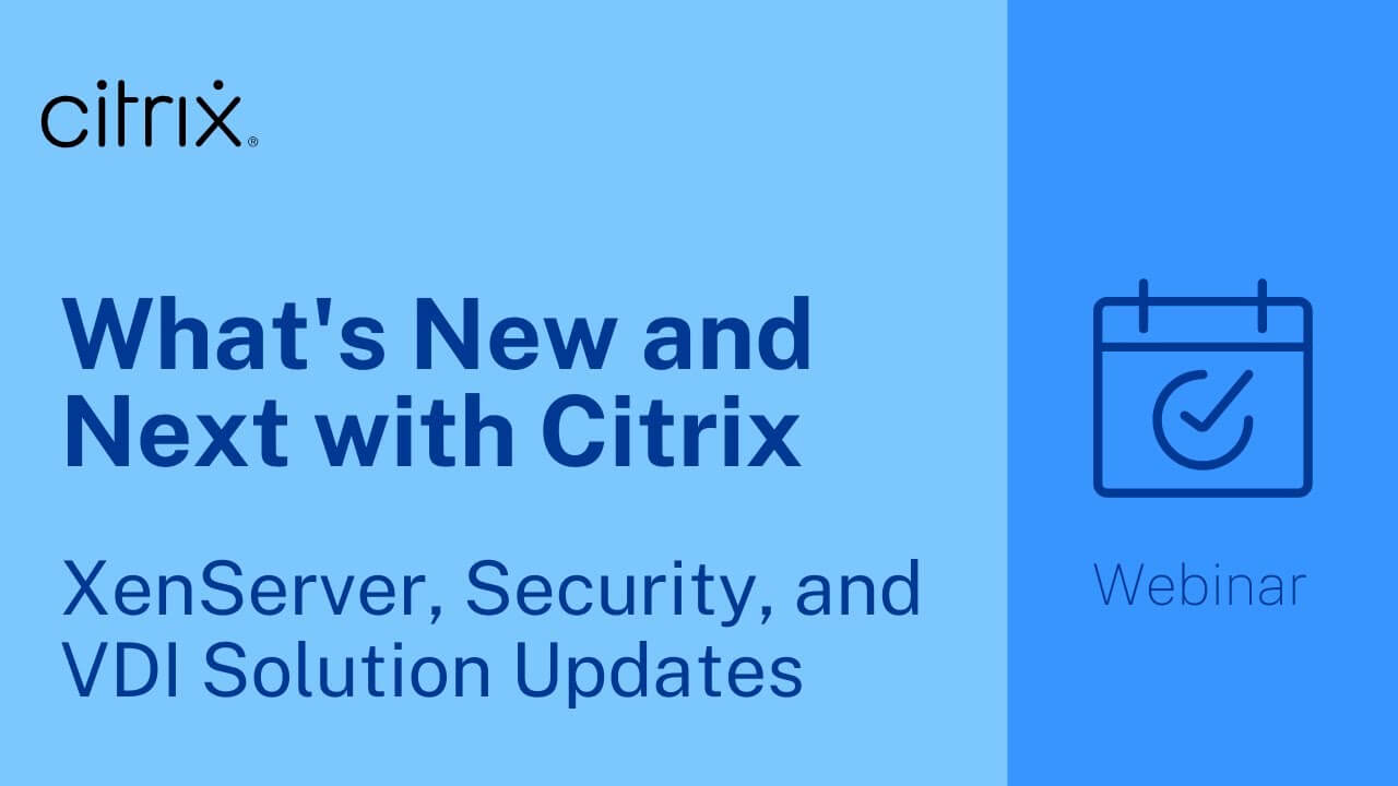 What’s New And Next With Citrix: XenServer, Security, And VDI Solution ...